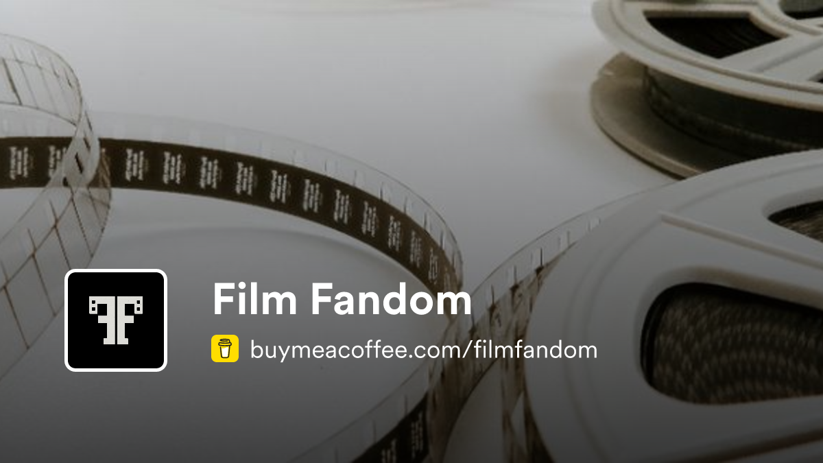 Film Fandom is Editing Film Tributes and Trailers - Buymeacoffee