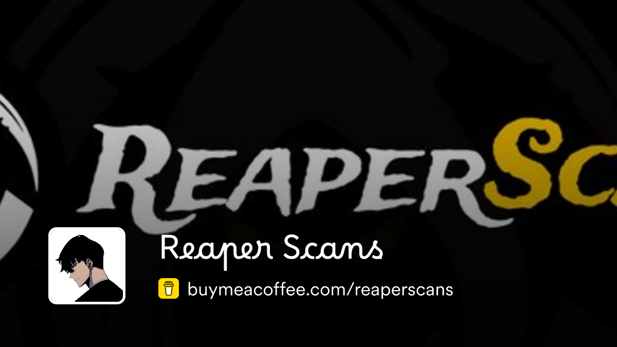 Reaper Scans is Making people smile! - Buymeacoffee