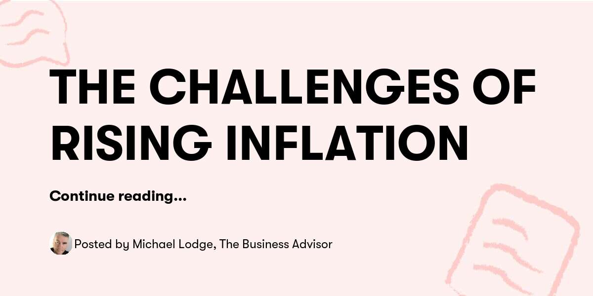 THE CHALLENGES OF RISING INFLATION — Michael Lodge, The Business Advisor - Buymeacoffee