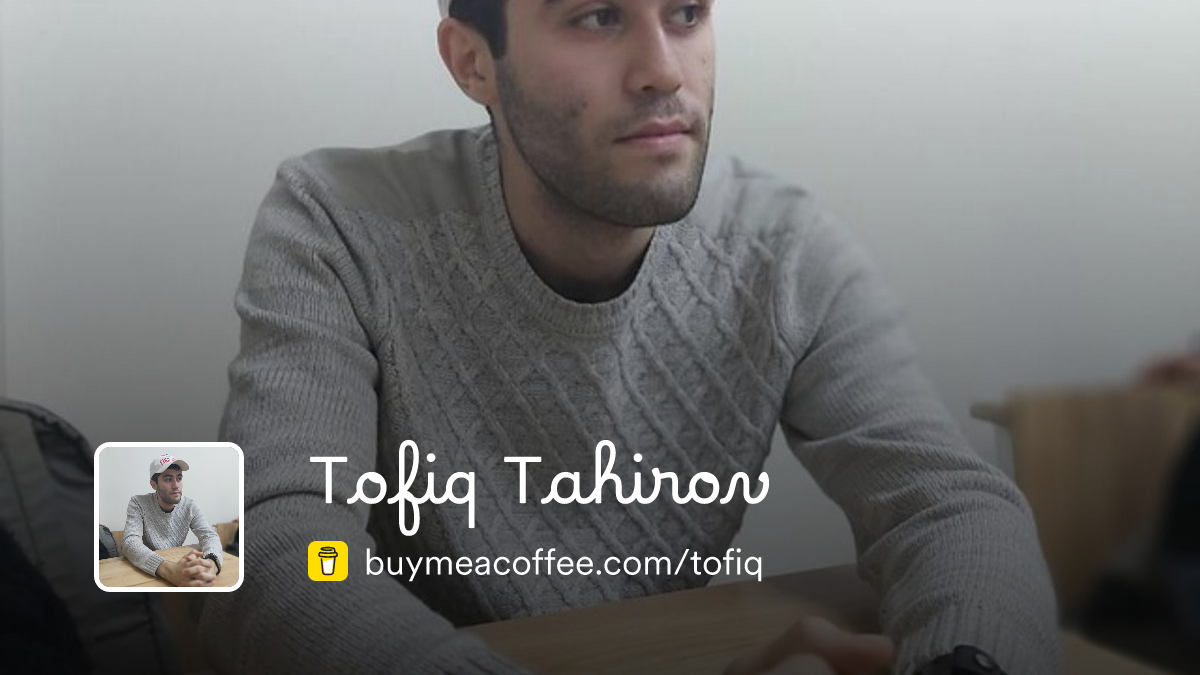 Tofiq Tahirov - Buymeacoffee