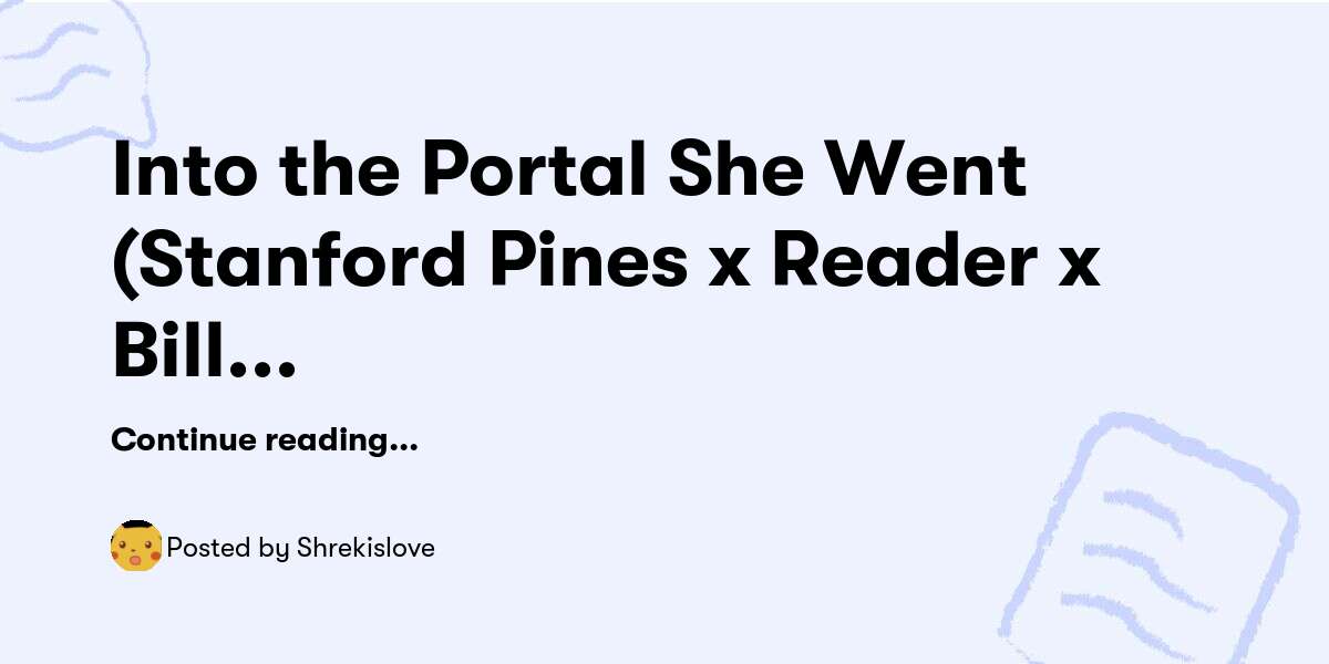 Into the Portal She Went (Stanford Pines x Reader x Bill Cipher ...