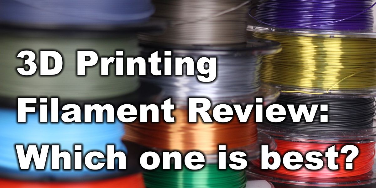 3D Printing Filament Review: Which one is best? — 3DPrintBeginner ...