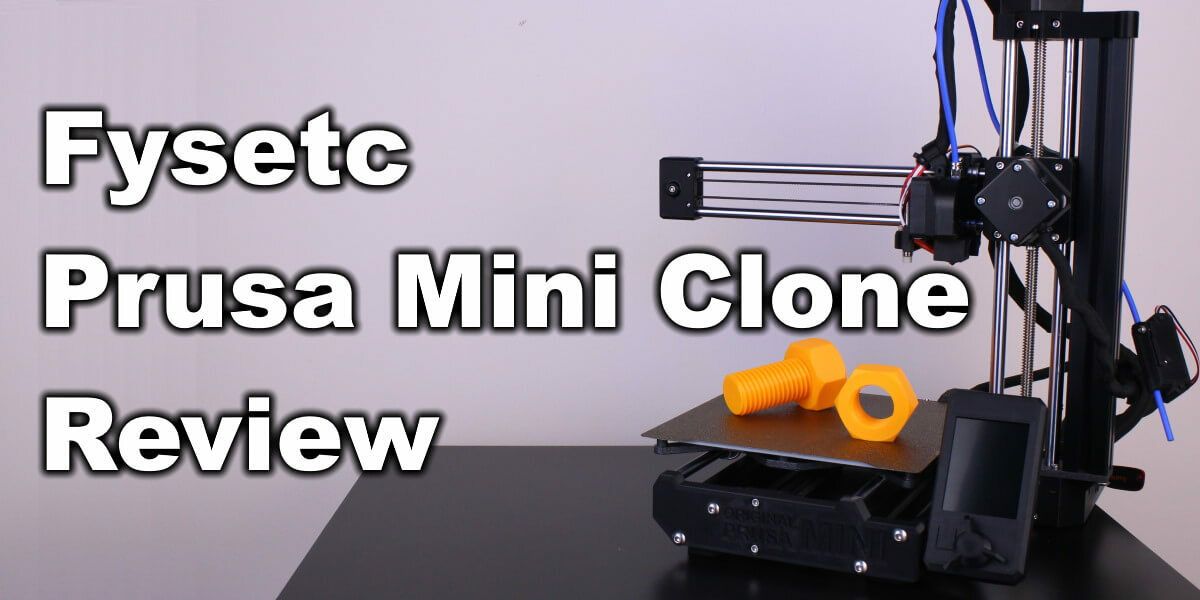 Fysetc Prusa Mini Clone Review — 3DPrintBeginner - Buymeacoffee