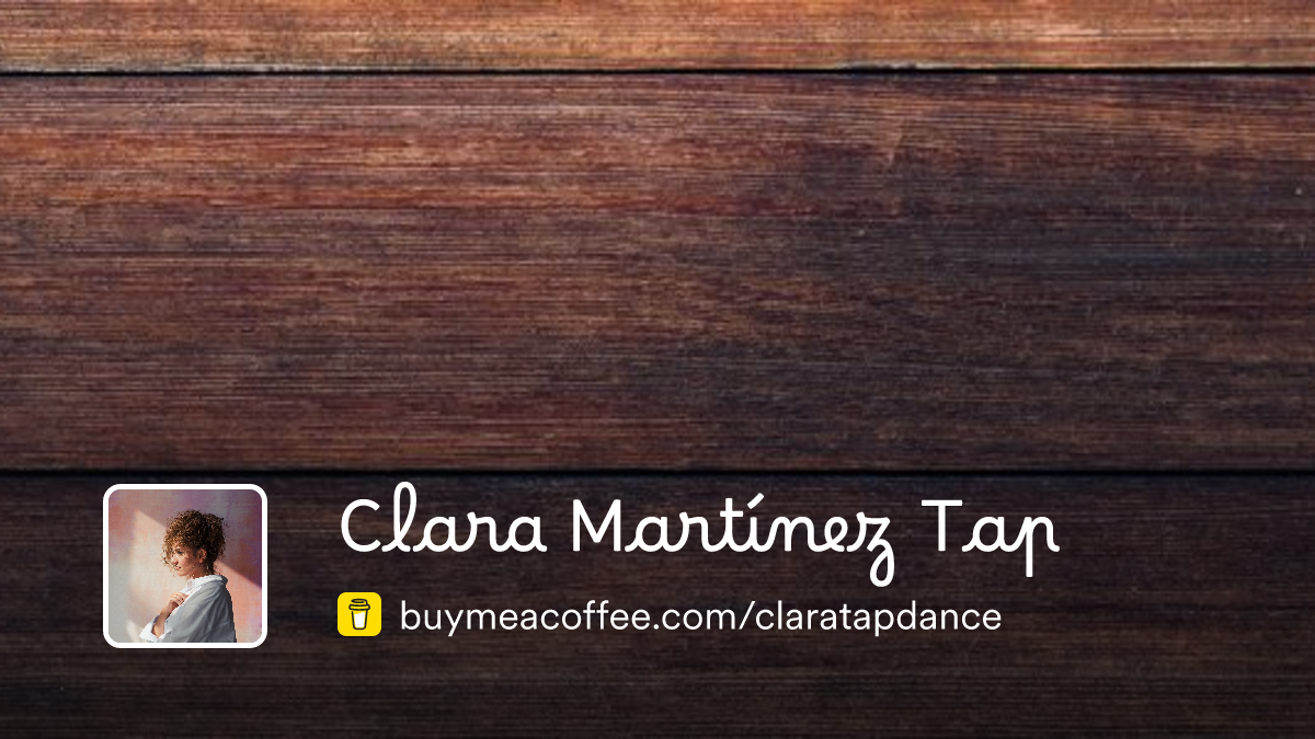 Clara Martínez Tap is DANCER & CHOREOGRAPHER - Buymeacoffee