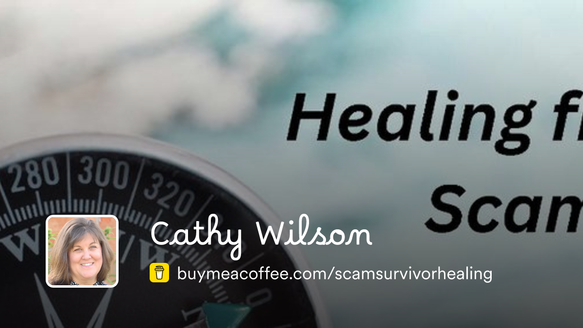 Cathy Wilson is Resouces for Emotional Healing for People Who Have Been Scammed - Buymeacoffee
