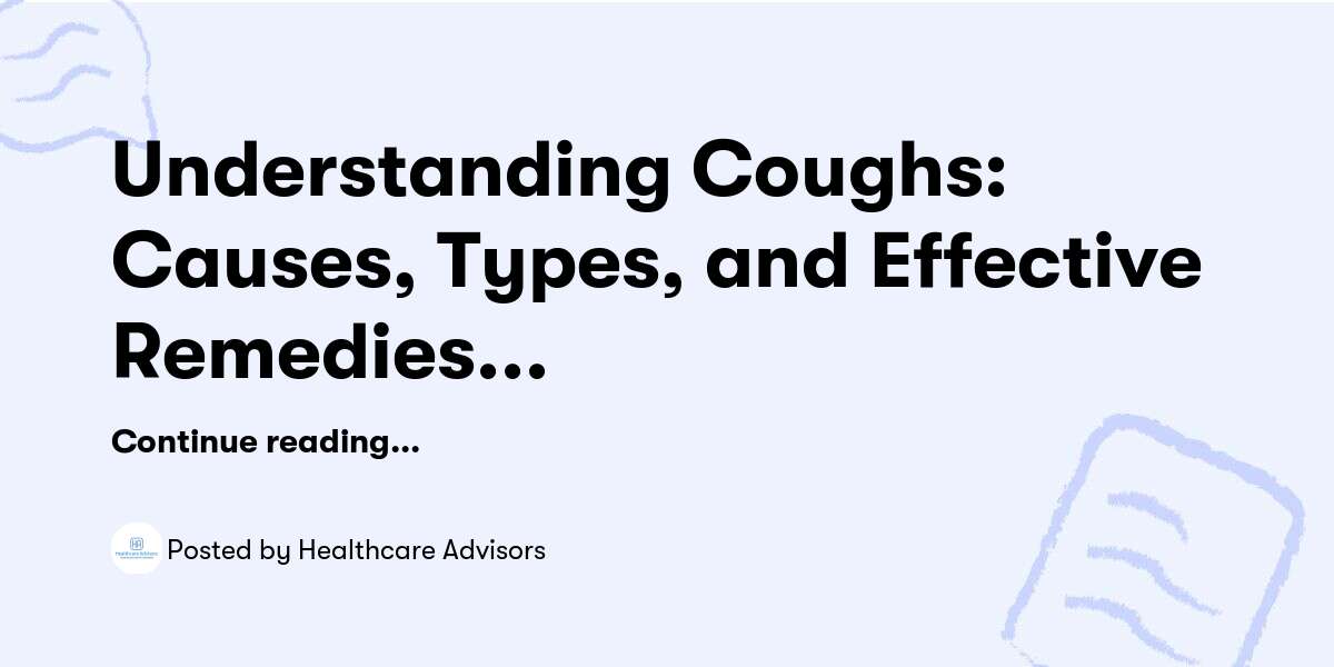 Understanding Coughs: Causes, Types, and Effective Remedies | Your ...