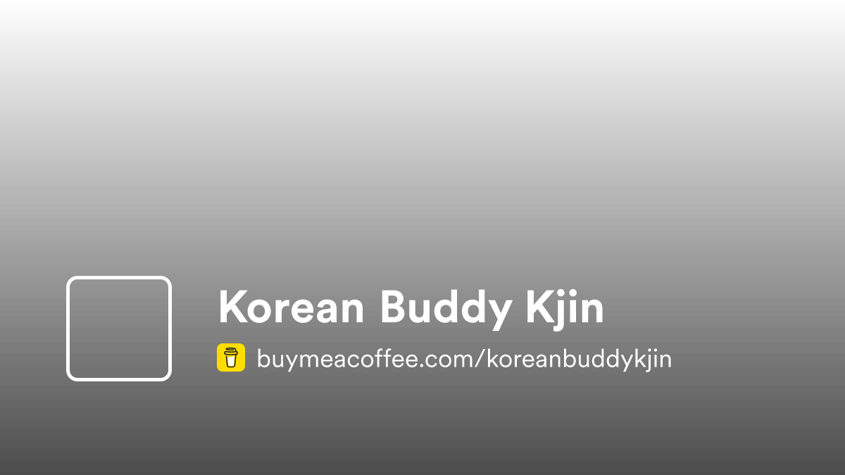 Korean Buddy Kjin is a Korean teacher, I create and share easy Korean ...