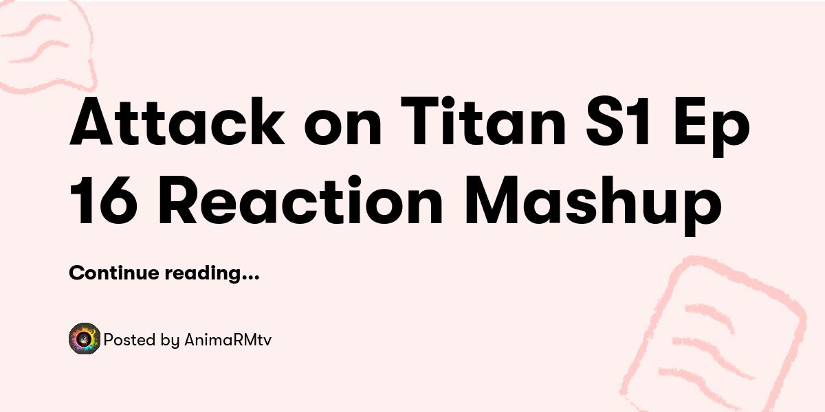 Attack on Titan S1 Ep 16 Reaction Mashup — AnimaRMtv - Buymeacoffee