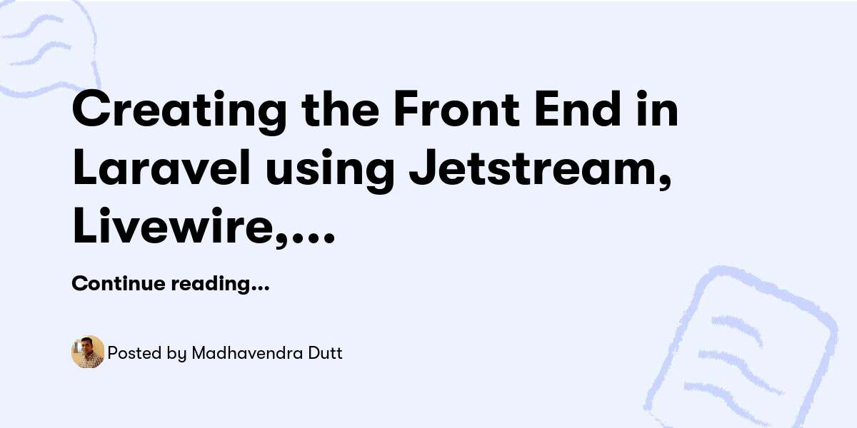 Creating the Front End in Laravel using Jetstream, Livewire, Sanctum ... Creating the Front End in Laravel using Jetstream, Livewire, Sanctum ...