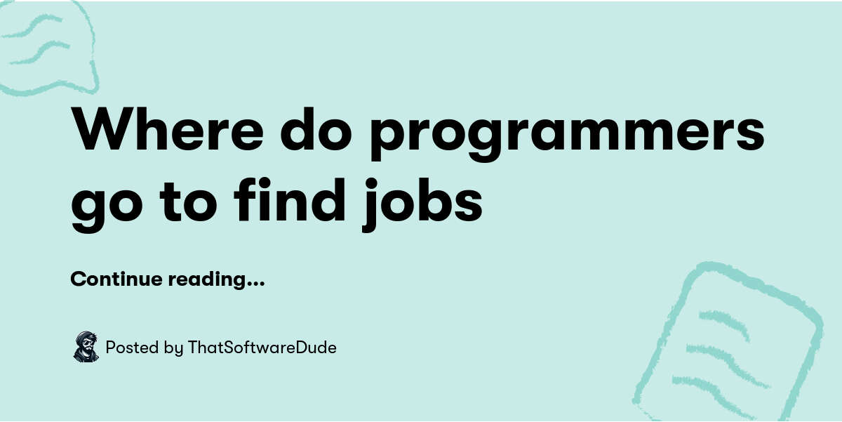 Where do programmers go to find jobs — ThatSoftwareDude - Buymeacoffee