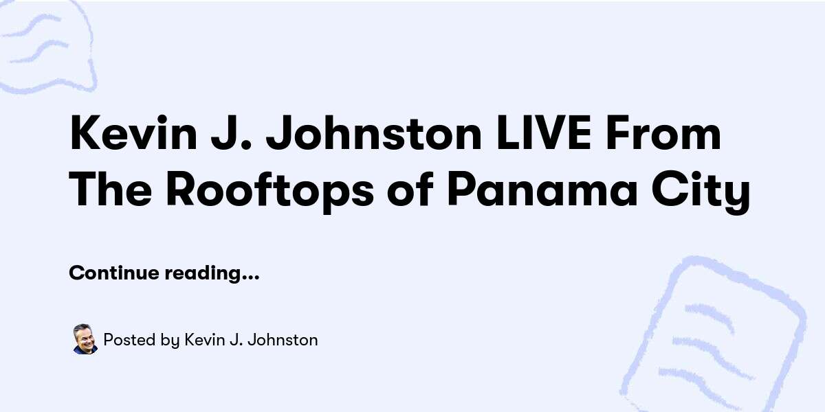 Kevin J. Johnston LIVE From The Rooftops of Panama City — Kevin J ...