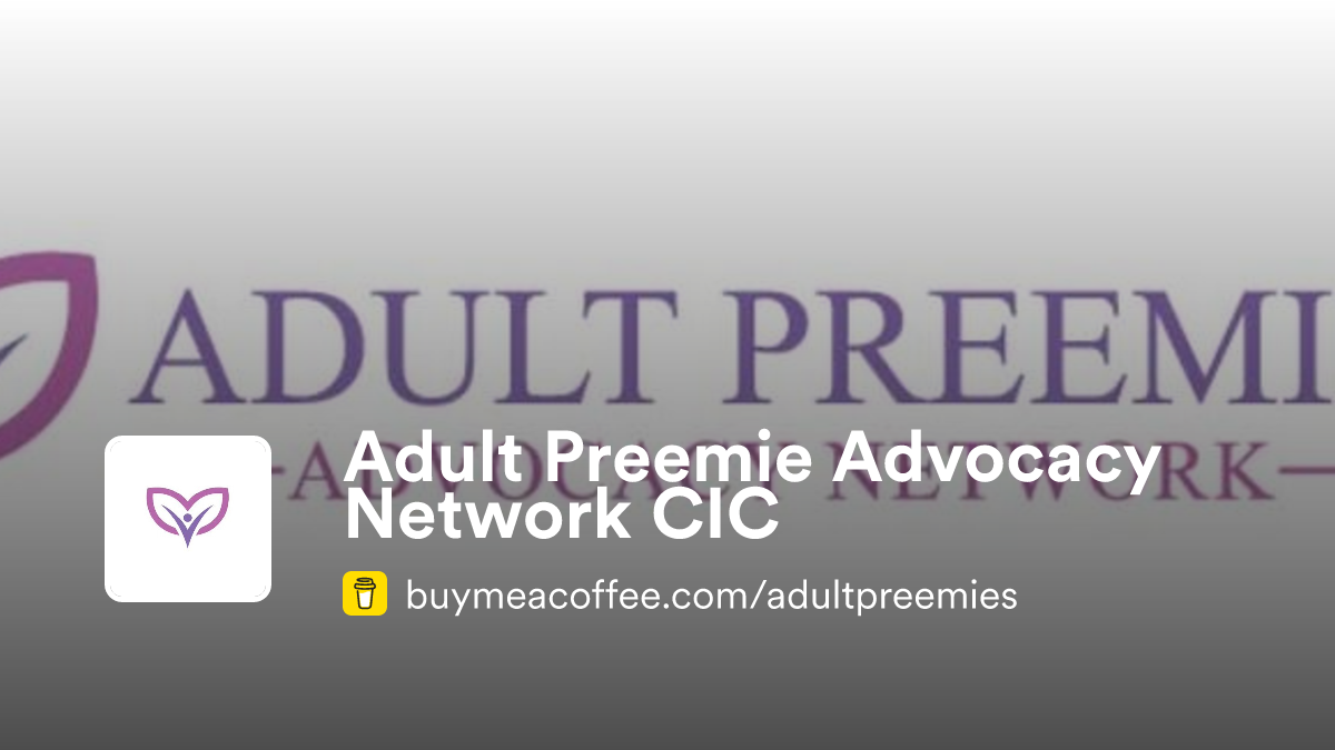 Adult Preemie Advocacy Network CIC - Buymeacoffee