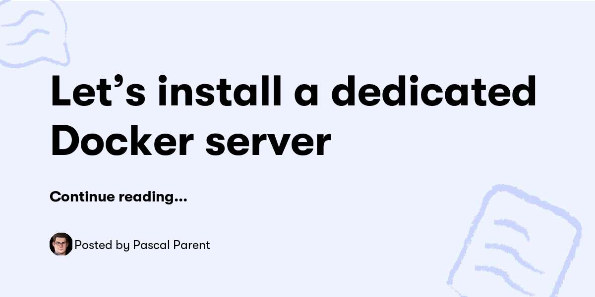 Let’s install a dedicated Docker server — Pascal Parent - Buymeacoffee