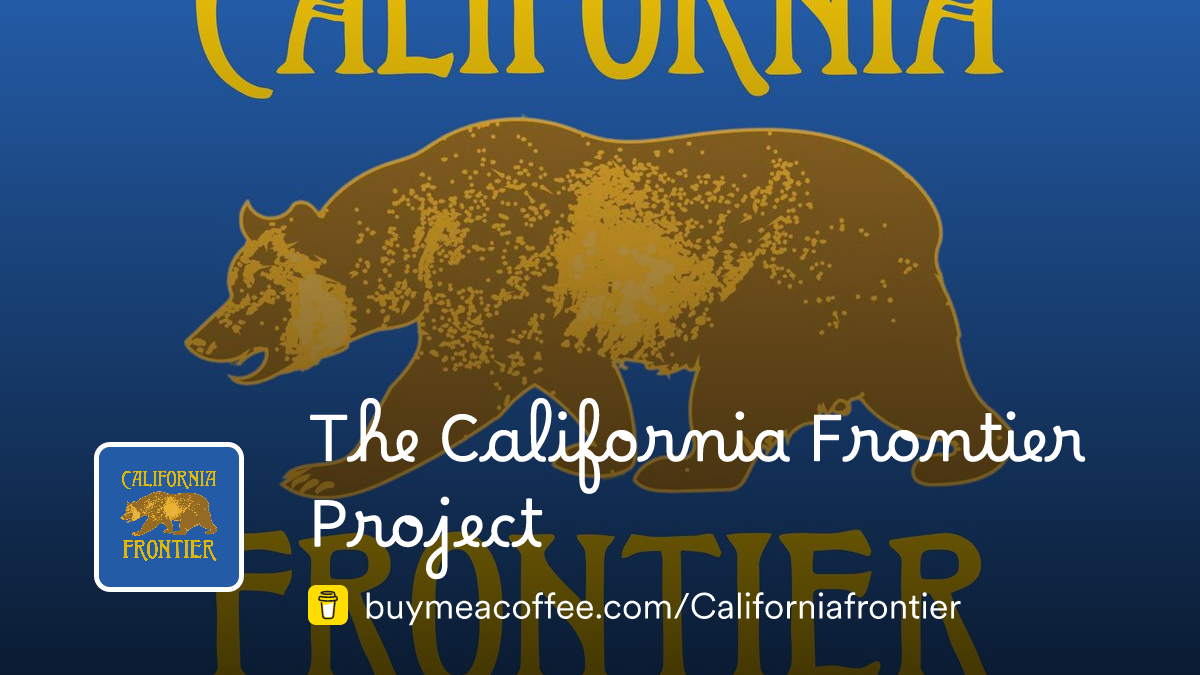 The California Frontier Project - Buymeacoffee