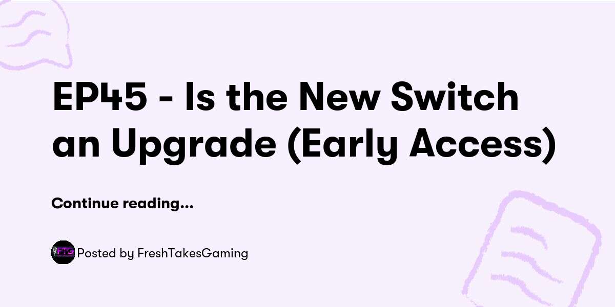 EP45 - Is the New Switch an Upgrade (Early Access) — FreshTakesGaming ...
