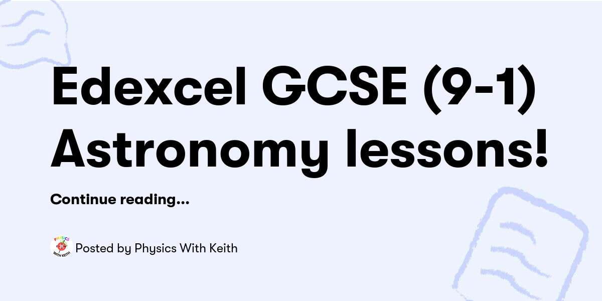 Edexcel GCSE (9-1) Astronomy lessons! — Physics With Keith - Buymeacoffee