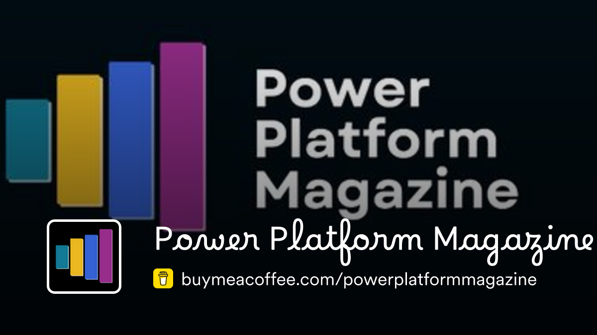 Power Platform Magazine is Newsletter Power Platform - Buymeacoffee