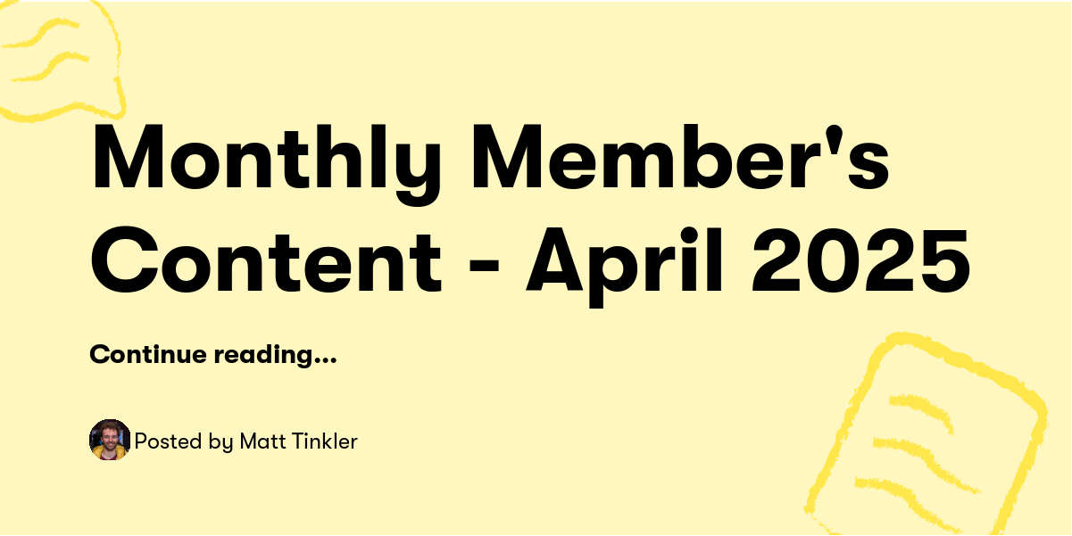 Monthly Member's Content - April 2025 — Matt Tinkler - Buymeacoffee