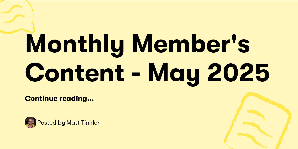 Monthly Member's Content - May 2025 — Matt Tinkler - Buymeacoffee