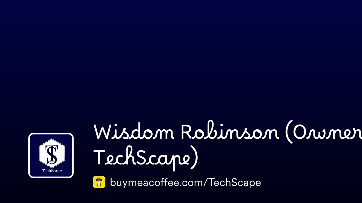Wisdom Robinson (Owner-TechScape) is Graphic design and videos for ...