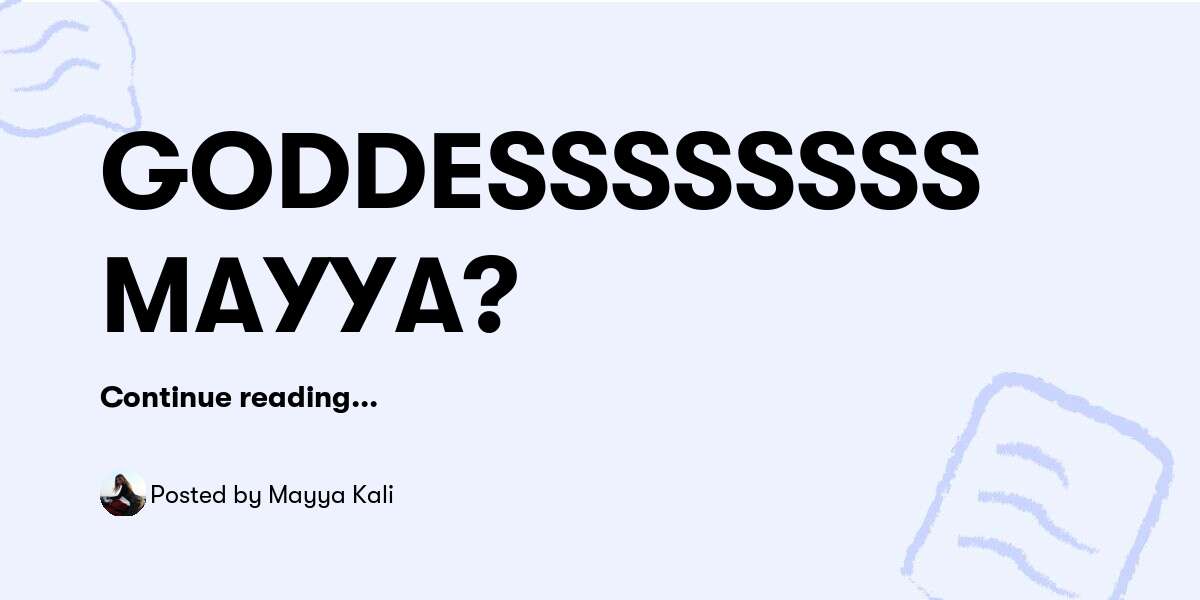 GODDESSSSSSSS MAYYA? — Mayya Kali - Buymeacoffee