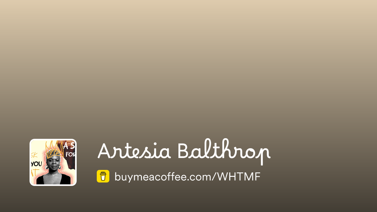 Artesia Balthrop is Creative Development - Film Project - Buymeacoffee