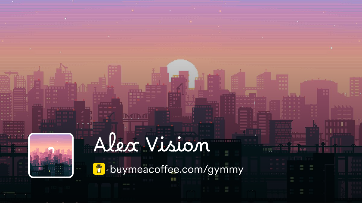 Alex Vision is Gaming,Editing Videos,Spend time in nature,Socializing ...