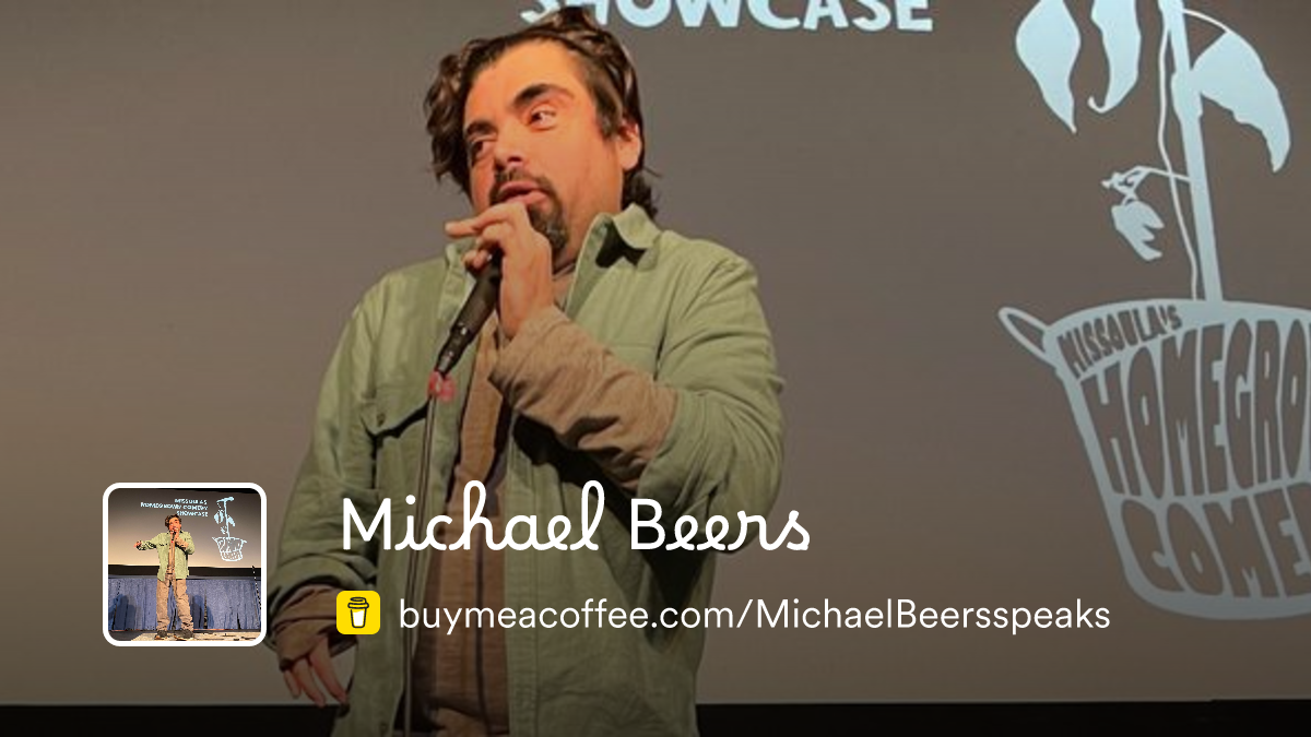Michael Beers is Comedy, Community, Confidence, Conversation - Buymeacoffee