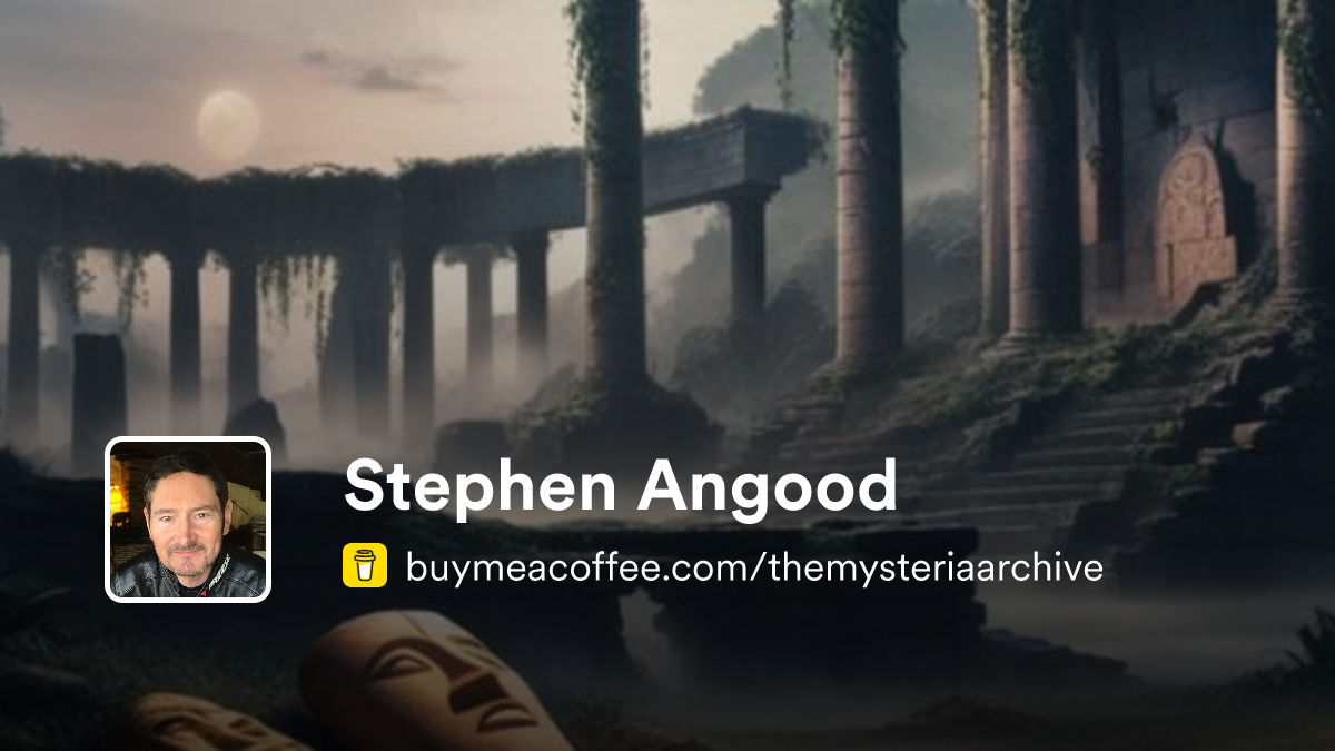 Stephen Angood is Ancient mysteries, lost civilisations, the ...