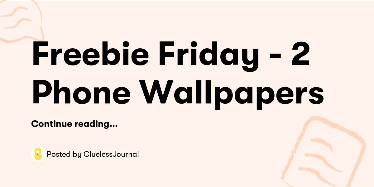 Freebie Friday - 2 Phone Wallpapers — CluelessJournal - Buymeacoffee