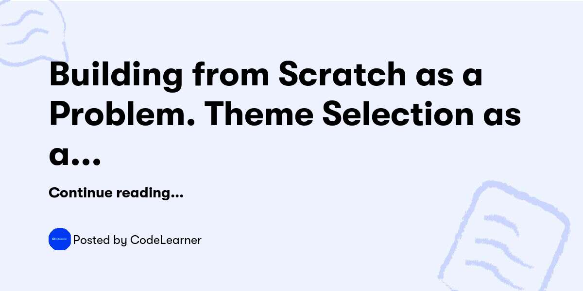 Building from Scratch as a Problem. Theme Selection as a solution — CodeLearner - Buymeacoffee