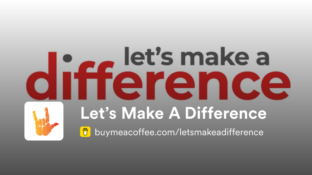 Let’s Make A Difference - Buymeacoffee