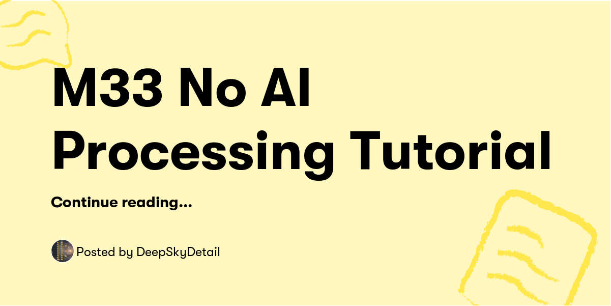 M33 No AI Processing Tutorial — DeepSkyDetail - Buymeacoffee