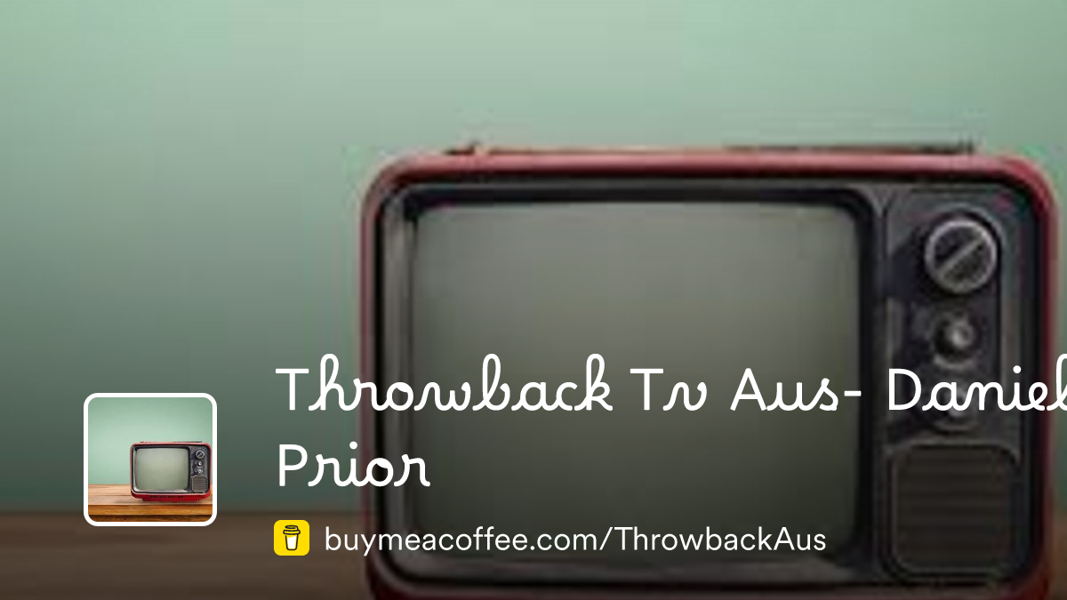 Throwback Tv Aus- Daniel Prior - Buymeacoffee