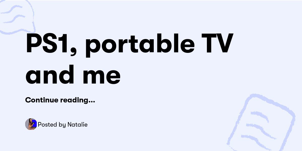 PS1, portable TV and me — Natalie - Buymeacoffee