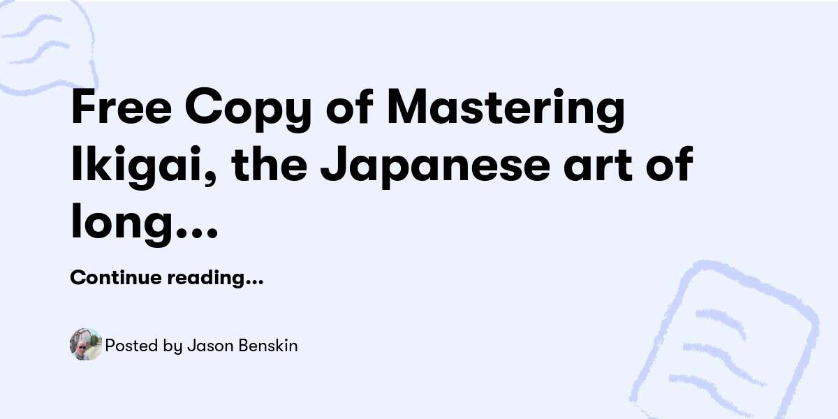 Free Copy of Mastering Ikigai, the Japanese art of long living by Jason ...