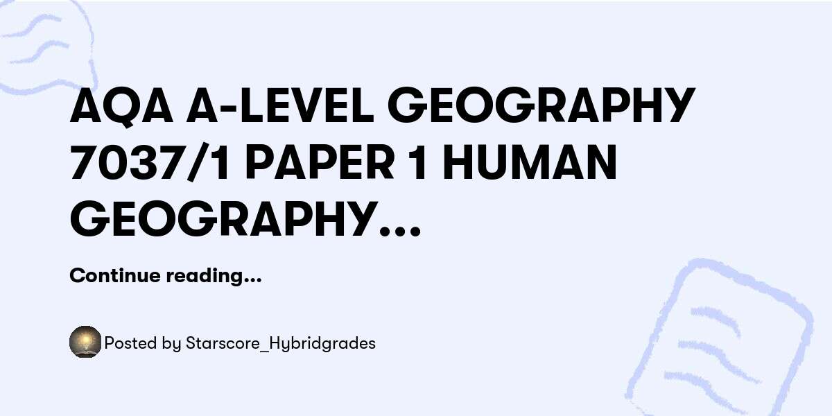 AQA A-LEVEL GEOGRAPHY 7037/1 PAPER 1 HUMAN GEOGRAPHY QUESTION AND ...
