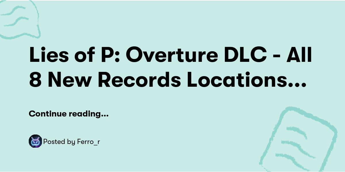 Lies of P: Overture DLC - All 8 New Records Locations (Memory's Melody Trophy Guide) — Ferro_r ...