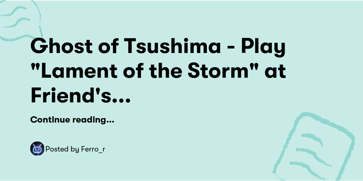 Ghost of Tsushima - Play "Lament of the Storm" at Friend's Grave (Dirge ...