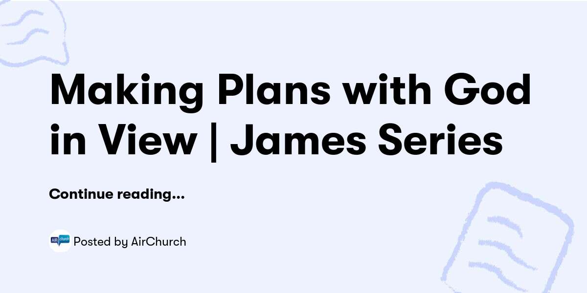 Making Plans with God in View | James Series — AirChurch - Buymeacoffee