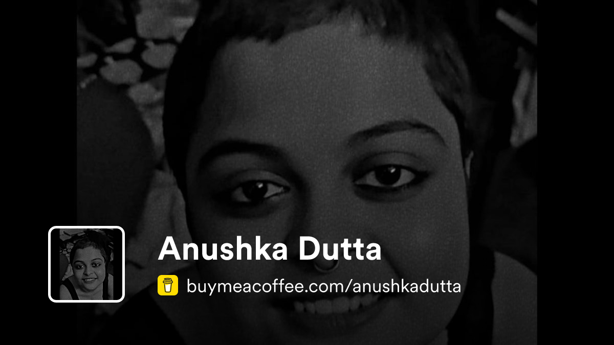 Anushka Dutta - Buymeacoffee