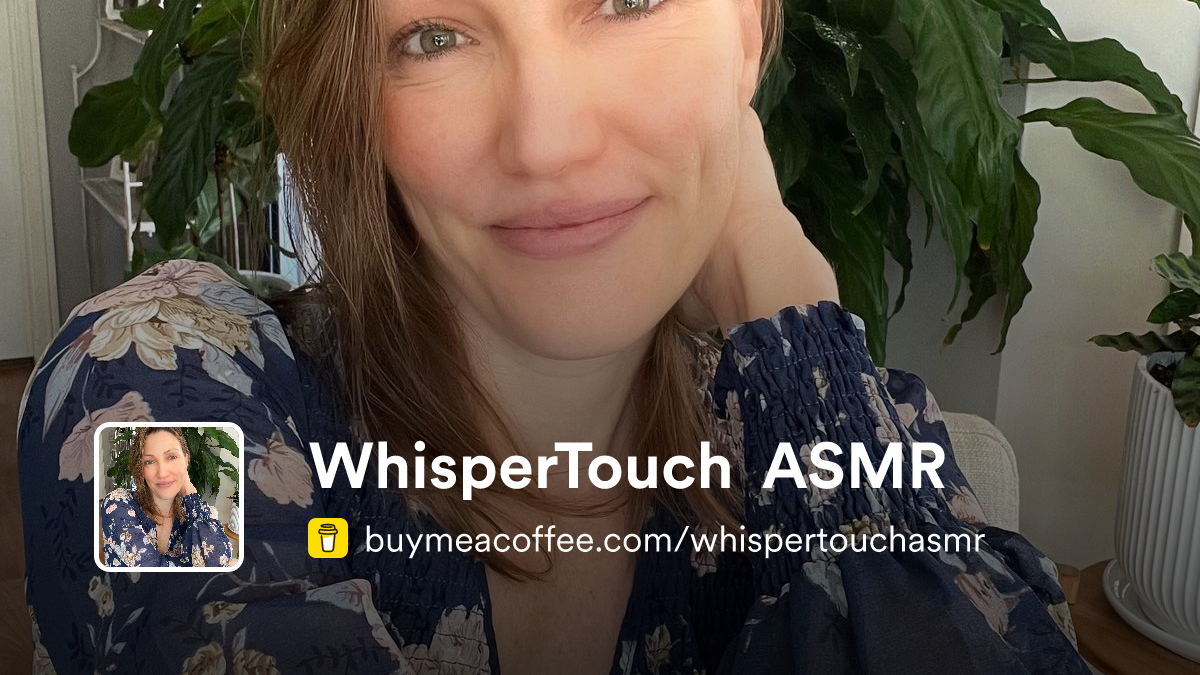WhisperTouch ASMR is ASMR creator - Buymeacoffee