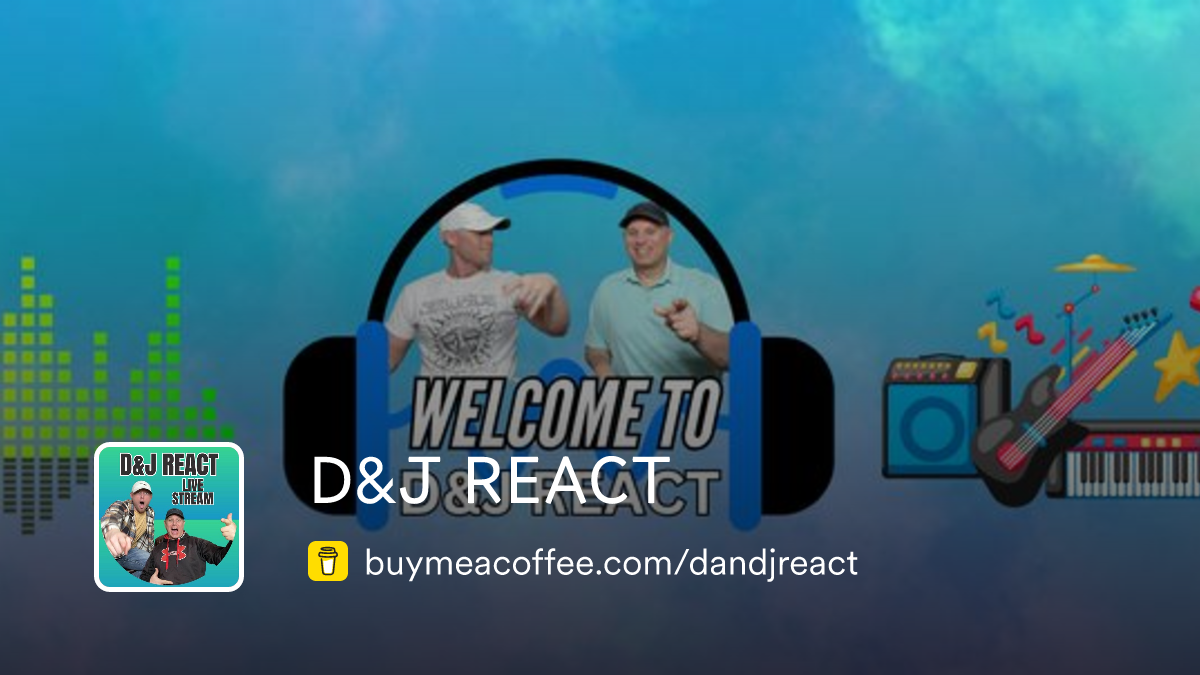 D&J REACT is Livestream Music Video Reaction Channel - Buymeacoffee