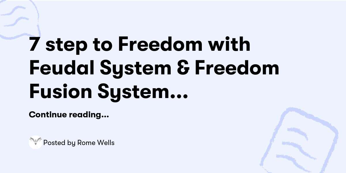 7 step to Freedom with Feudal System & Freedom Fusion System Combined ...