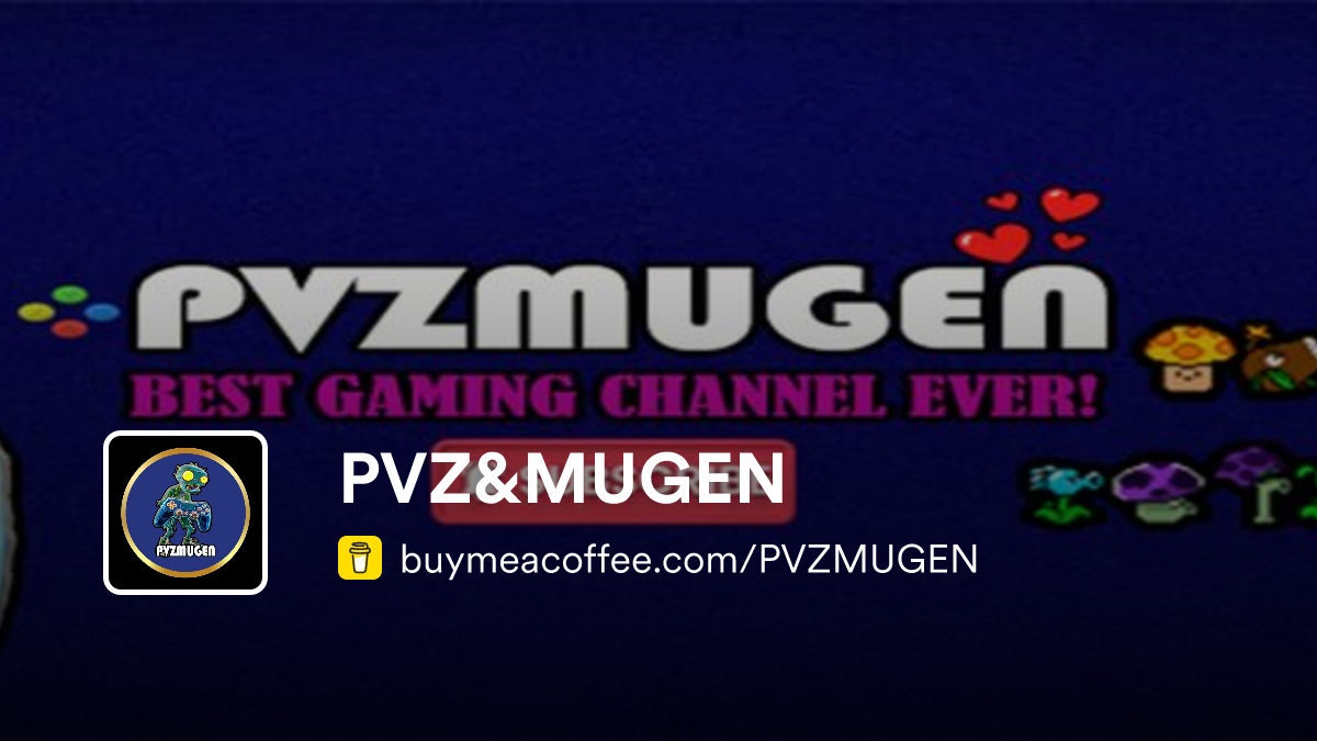 PVZ&MUGEN is Entertainment videos - Buymeacoffee