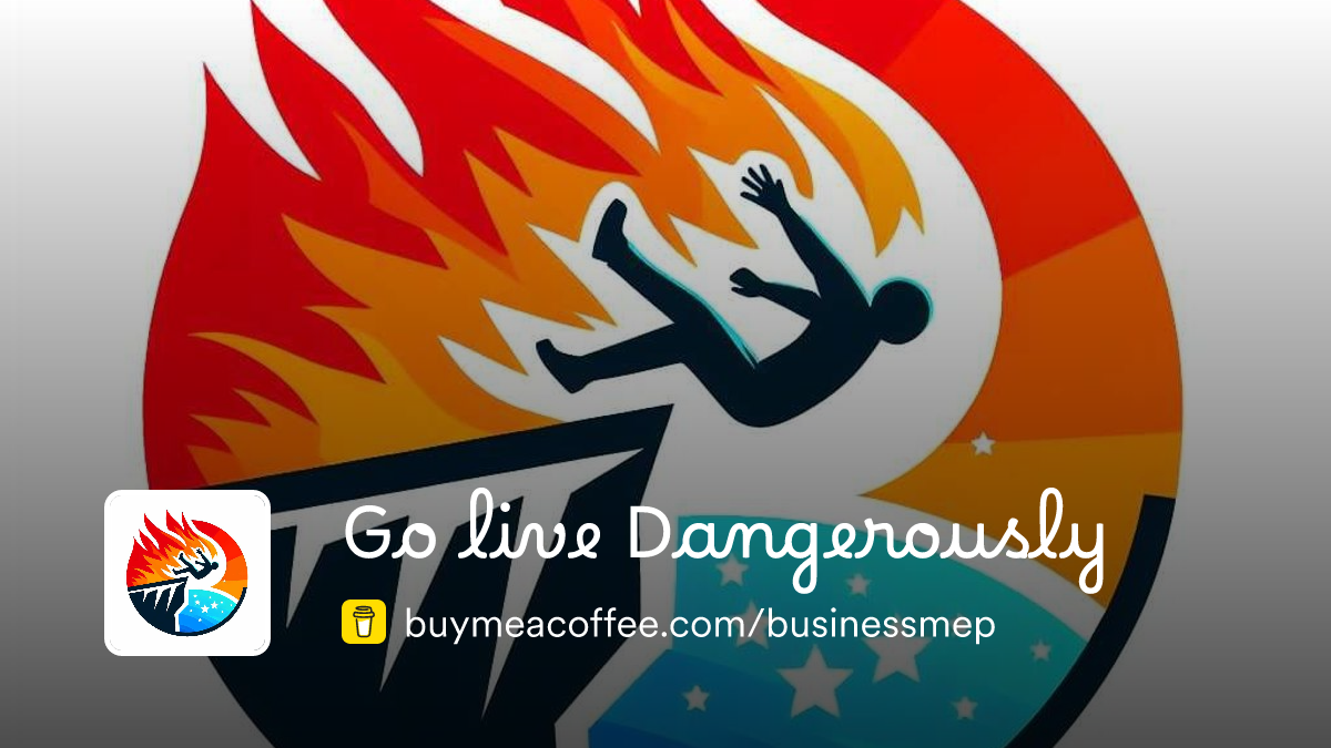 Go live Dangerously - Buymeacoffee