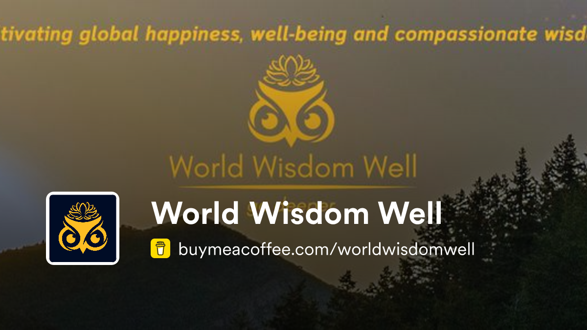 World Wisdom Well is Cultivating global happiness, wellbeing, and ...
