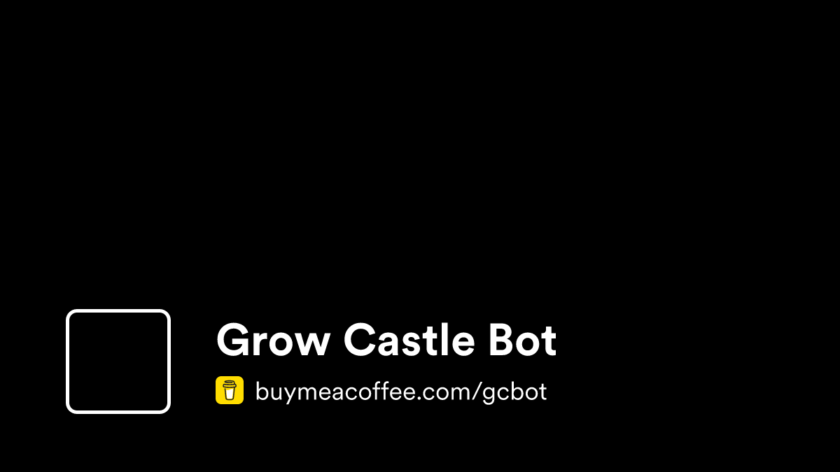 Grow Castle Bot - Buymeacoffee