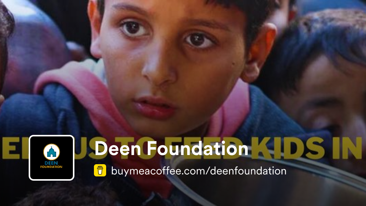 Deen Foundation is Help Us To Feed Kids In Gaza - Buymeacoffee