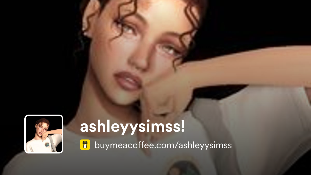 ashleyysimss! is creating sims! - Buymeacoffee